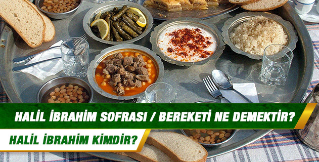 Halil İbrahim sofrası, bereketi ne demektir? | Sorularla İslamiyet