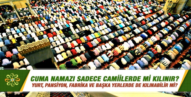 Cuma namazı sadece camide mi kılınır? | Sorularla İslamiyet