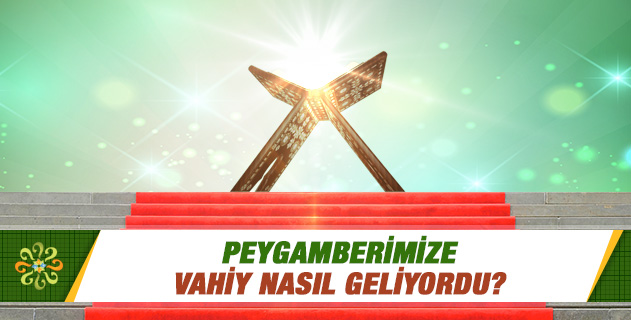Peygamberimize vahiy nasıl geliyordu? | Sorularla İslamiyet